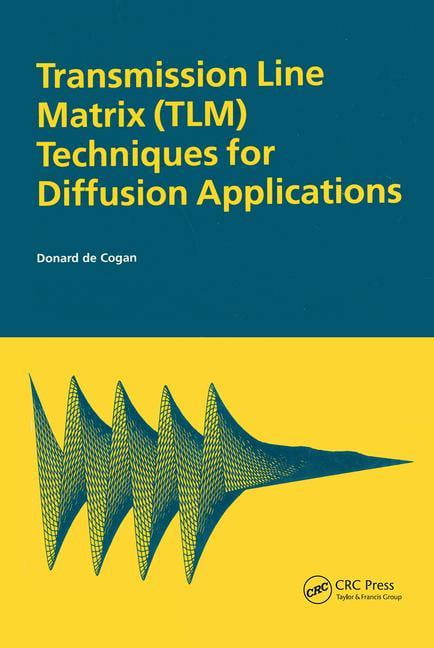 Transmission Line Matrix (TLM) Techniques for Diffusion Applications, (Hardcover) - Walmart.com