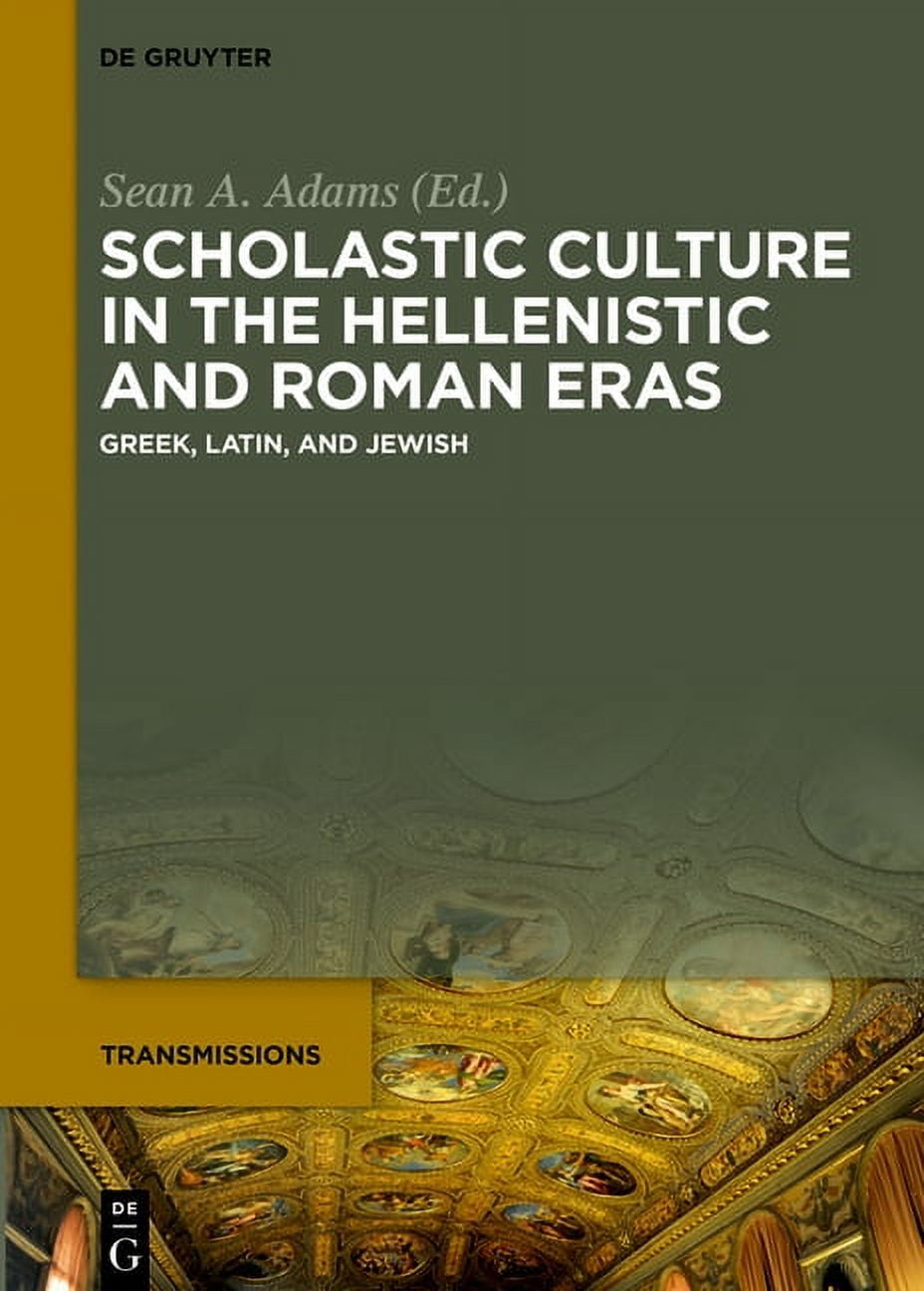 Transmissions Scholastic Culture in the Hellenistic and Roman Eras ...