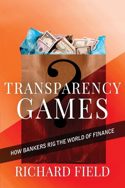 Transparency Games : How Bankers Rig the World of Finance - Walmart.com