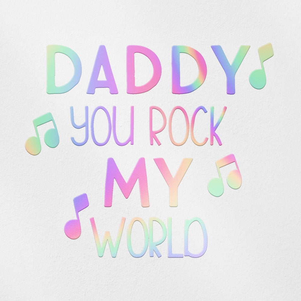 Transparent Decal Stickers Of Daddy You Rock My World (Hologram ...