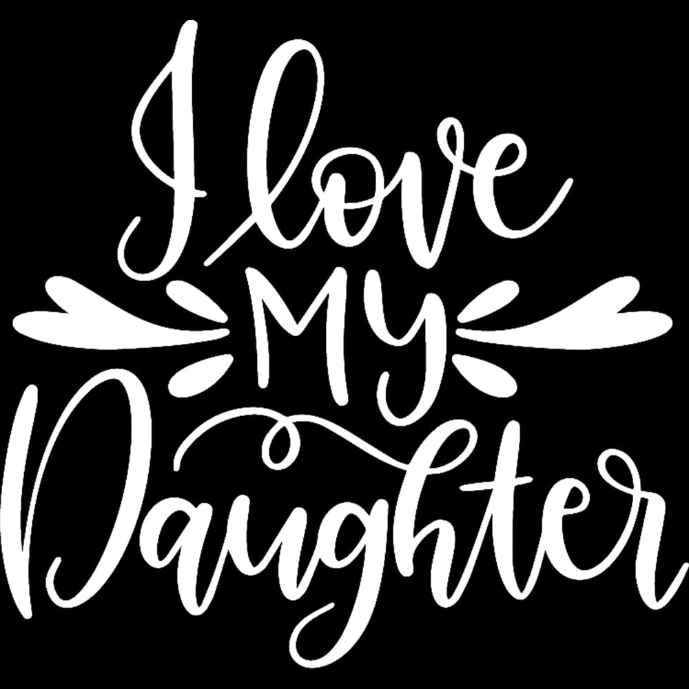 Transparent Decal Stickers Of I Love My Daughter (White) Premium ...