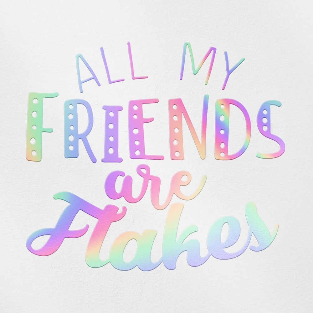 Transparent Decal Stickers Of All My Friends Are Flakes (Hologram ...