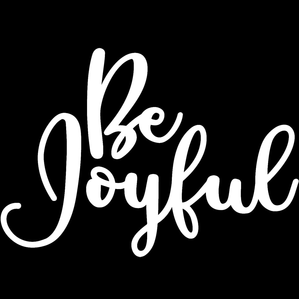 Transparent Decal Stickers Of Be Joyful (White) Premium Waterproof ...