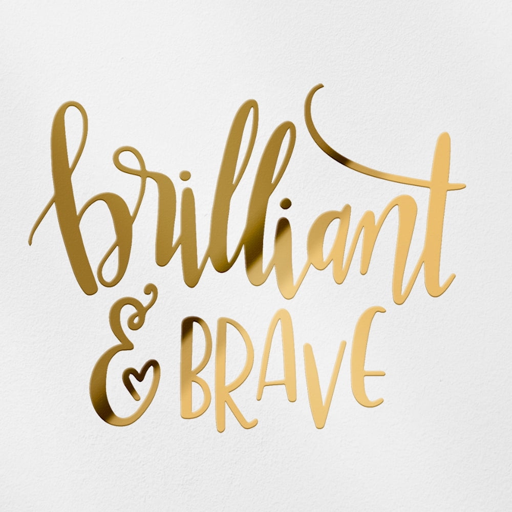 Transparent Decal Stickers Of Brilliant And Brave (Metallic Gold ...
