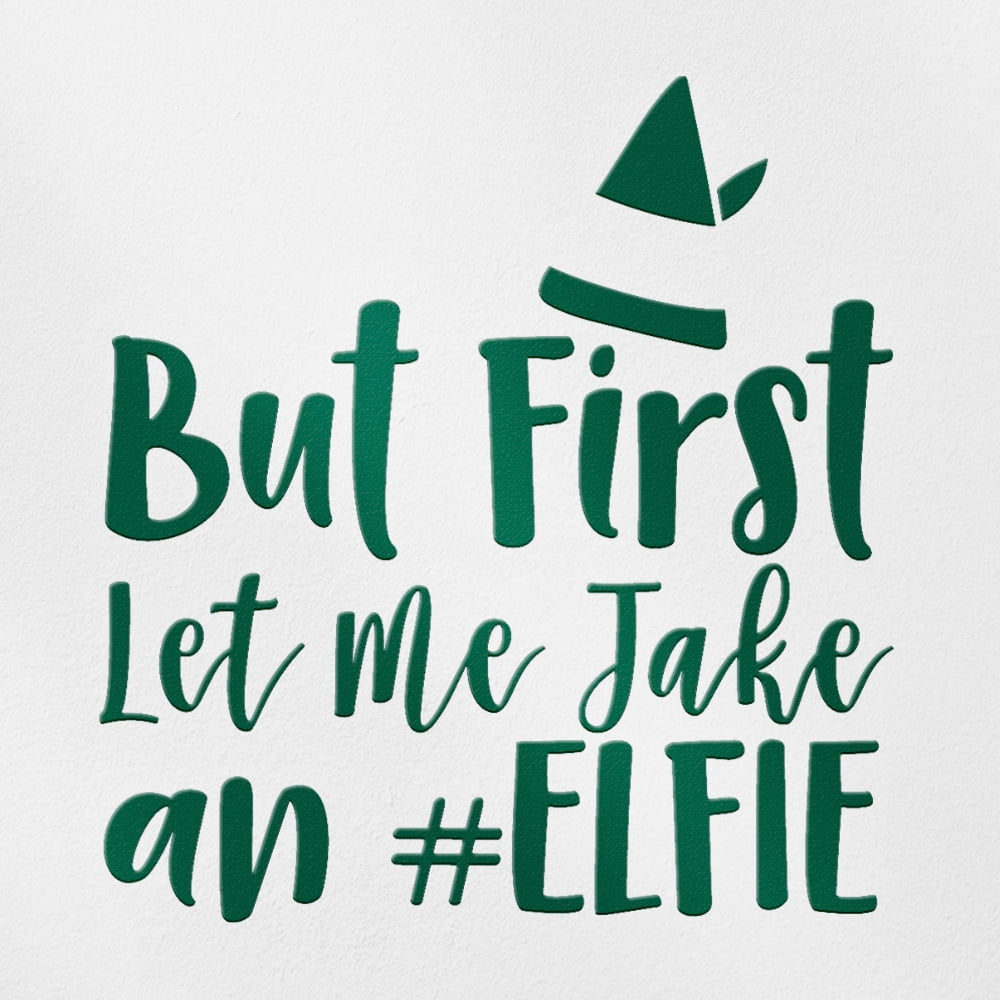 Transparent Decal Stickers Of But First Let Me Take An Elfie (Green ...