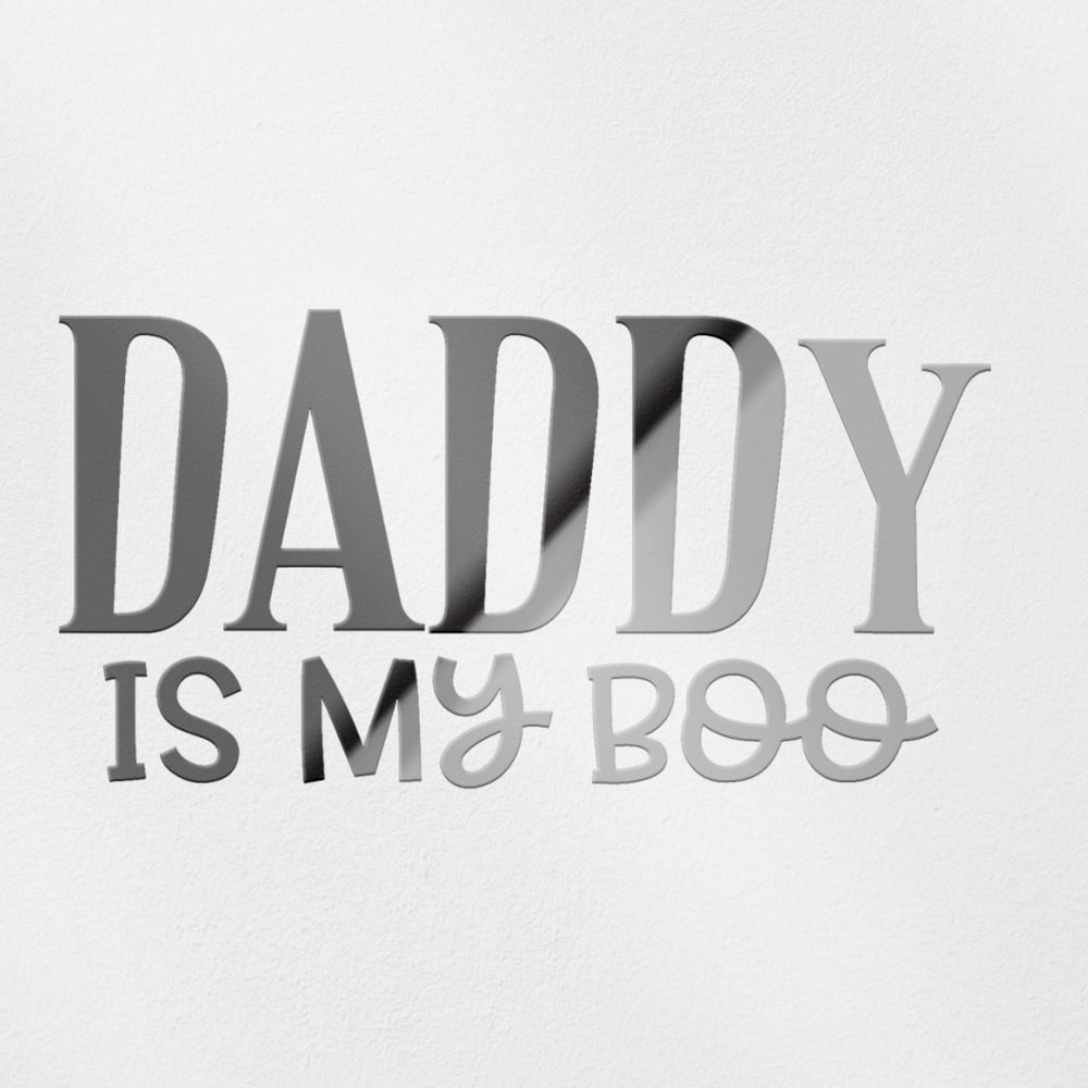 Transparent Decal Stickers Of Daddy Is My Boo (Metallic Silver) Premium ...