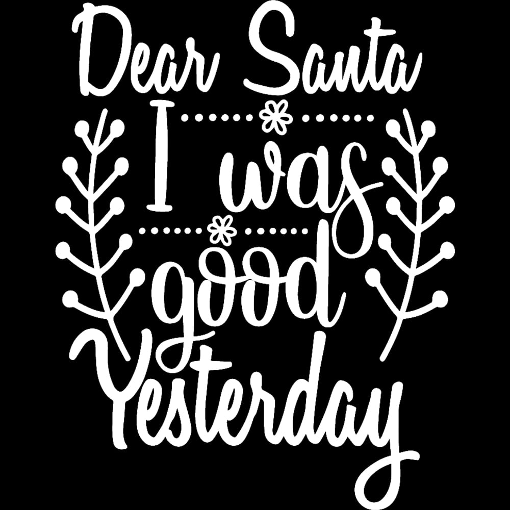 Transparent Decal Stickers Of Dear Santa I Was Good Yesterday (White ...