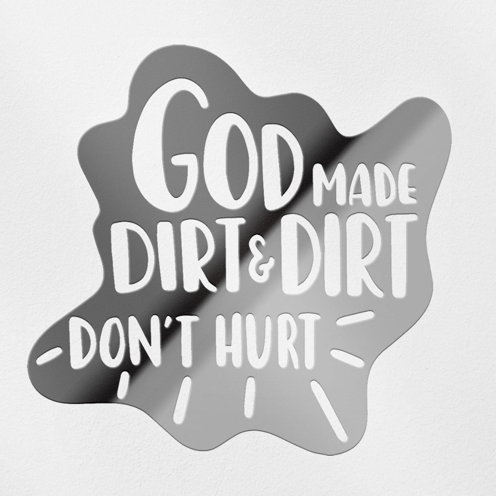 Transparent Decal Stickers Of Dirt And Dirt Don'T Hurt (Metallic Silver ...