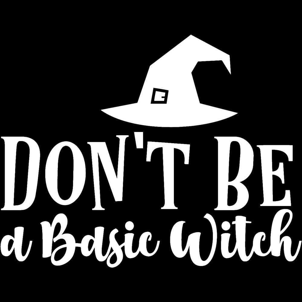 Transparent Decal Stickers Of Don'T Be A Basic Witch (White) Premium ...