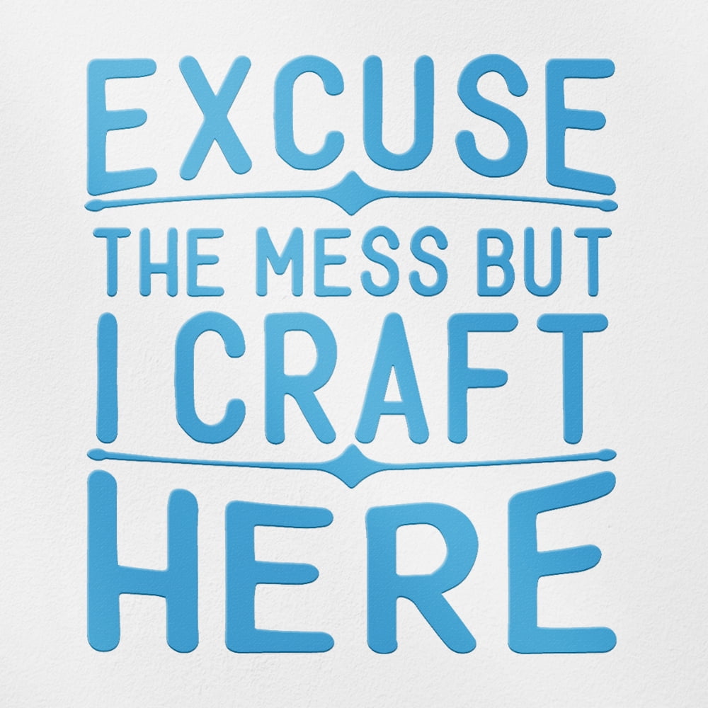 Transparent Decal Stickers Of Excuse The Mess But I Craft Here (Azure ...