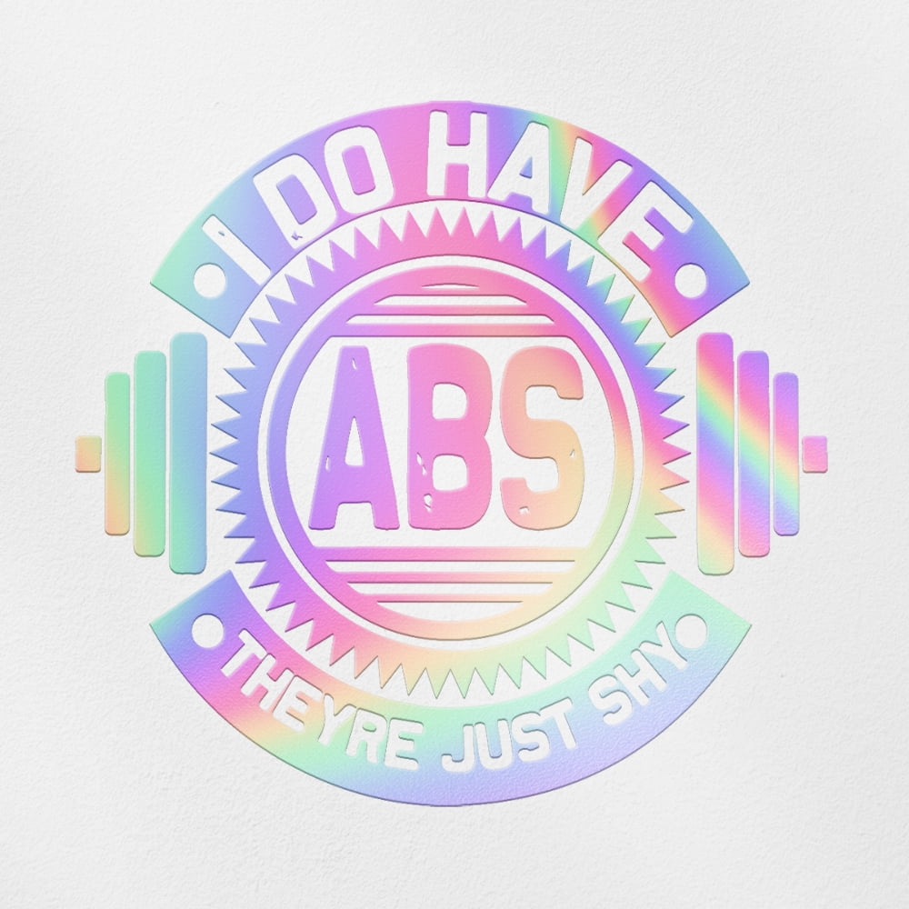 Transparent Decal Stickers Of I Do Have Abs Theyre Just Shy (Hologram ...