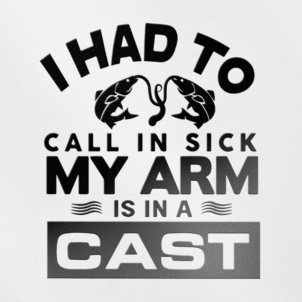 Transparent Decal Stickers Of I Had To Call In Sick My Arm Is In A Cast ...