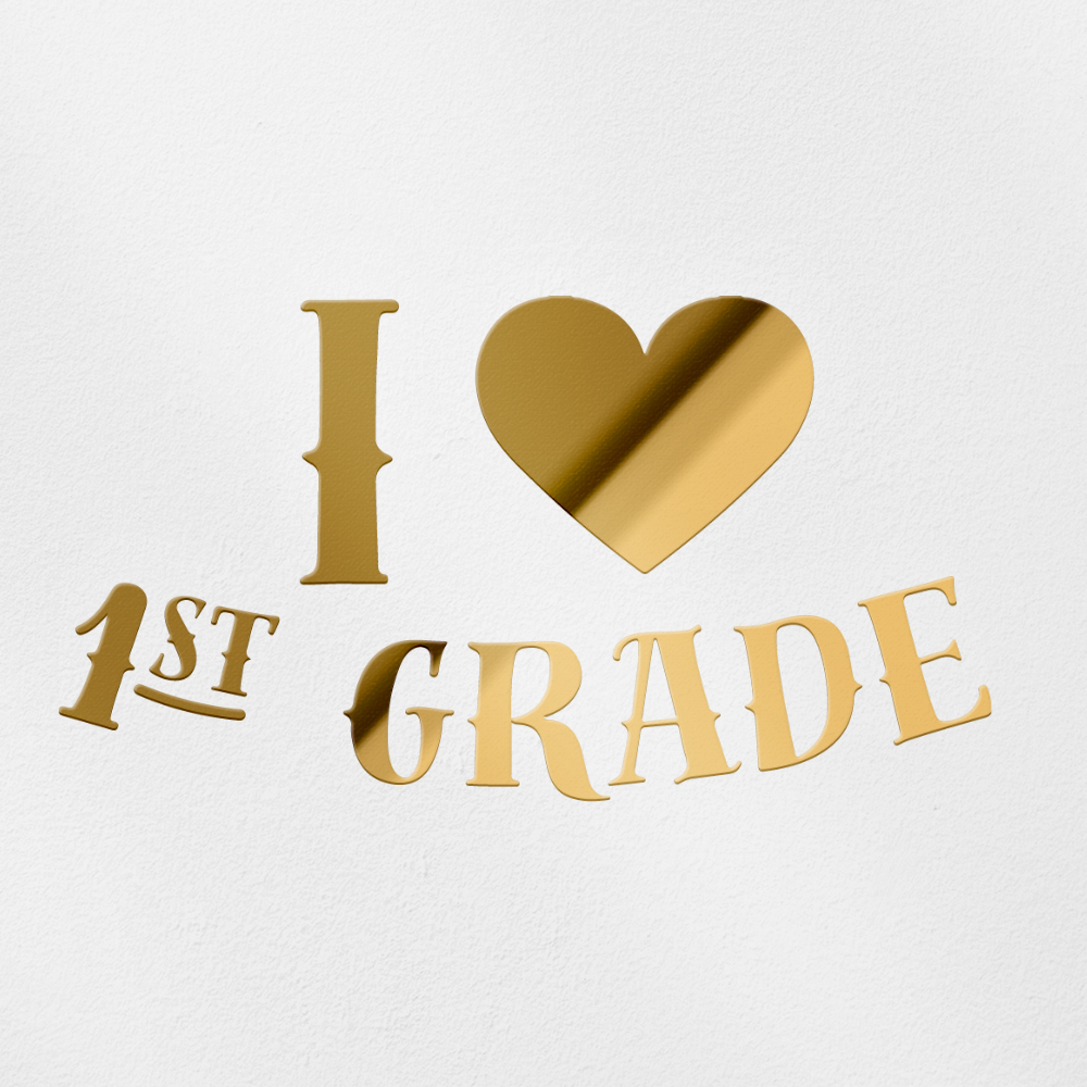 Transparent Decal Stickers Of I Love 1St Grade (Metallic Gold) Premium ...