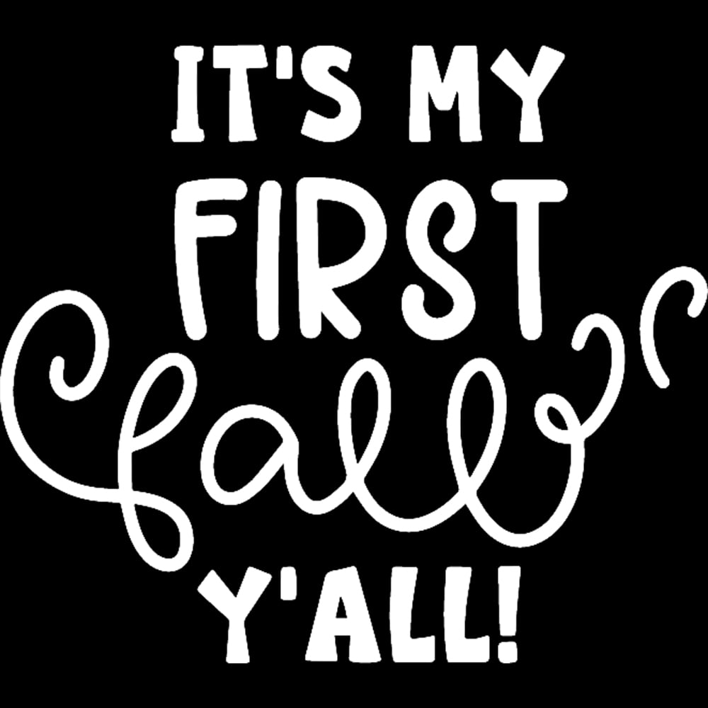 Transparent Decal Stickers Of Its My First Fall Yall (White) Premium ...