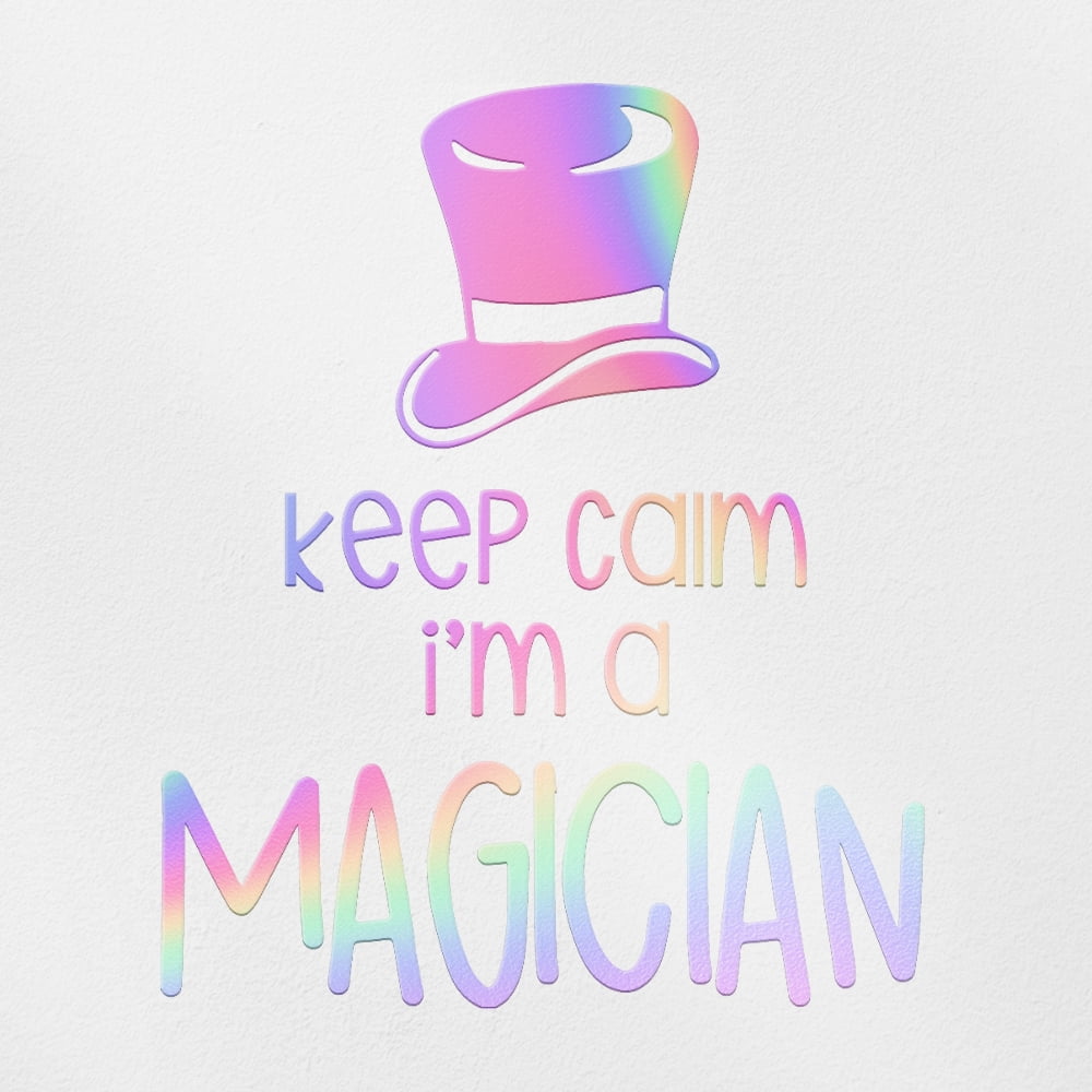 Transparent Decal Stickers Of Keep Calm Im A Magician (Hologram ...