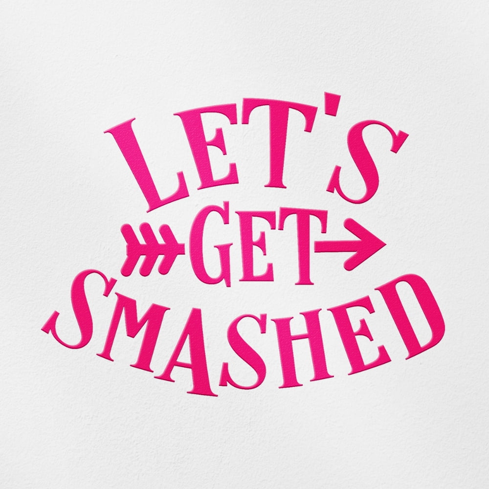 Transparent Decal Stickers Of Let'S Get Smashed (Pink) Premium ...