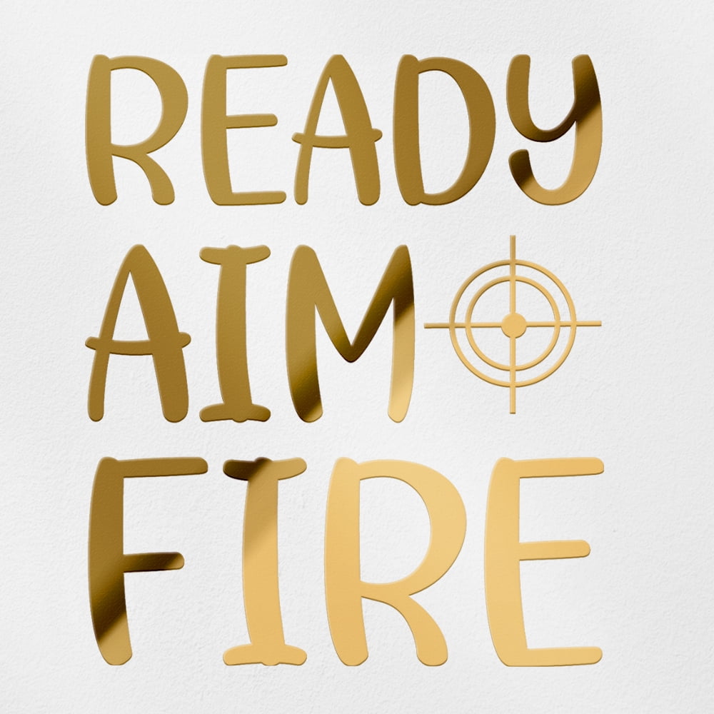 Transparent Decal Stickers Of Ready Aim Fire (Metallic Gold) Premium ...