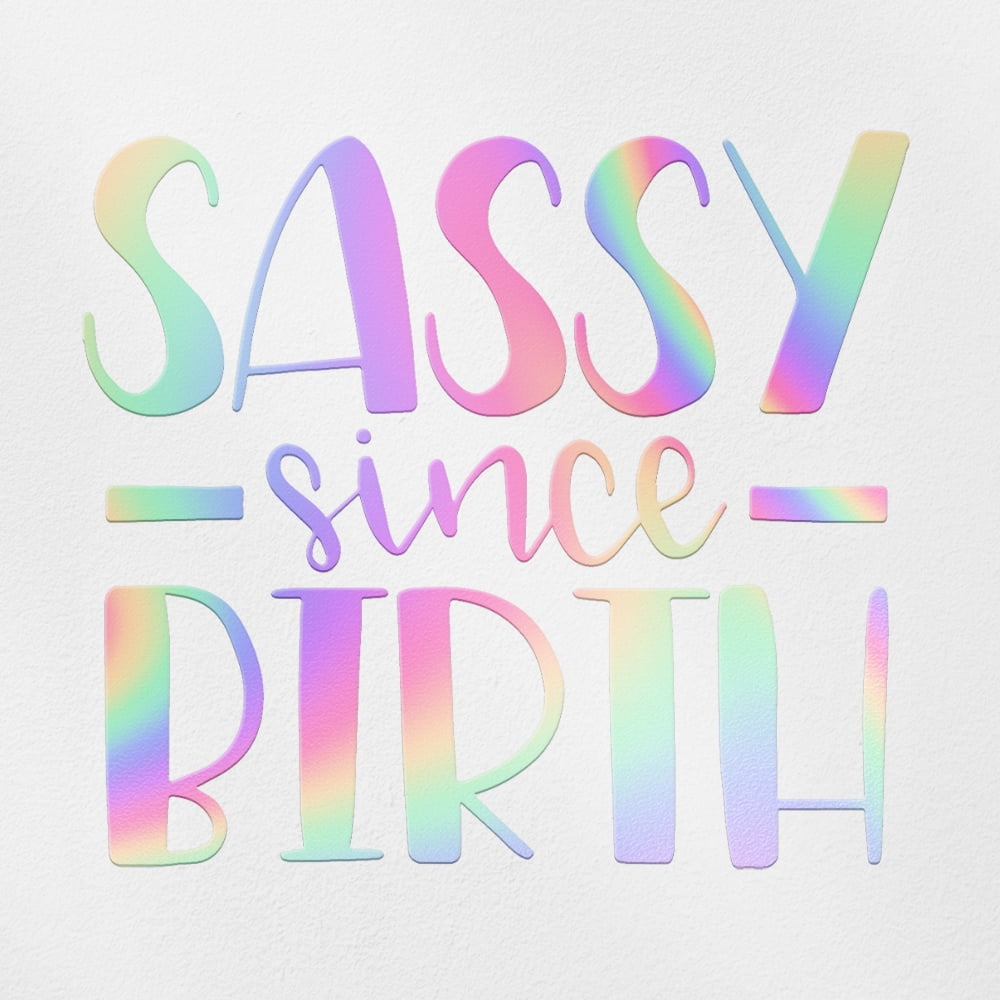 Transparent Decal Stickers Of Sassy Since Birth (Hologram) Premium ...