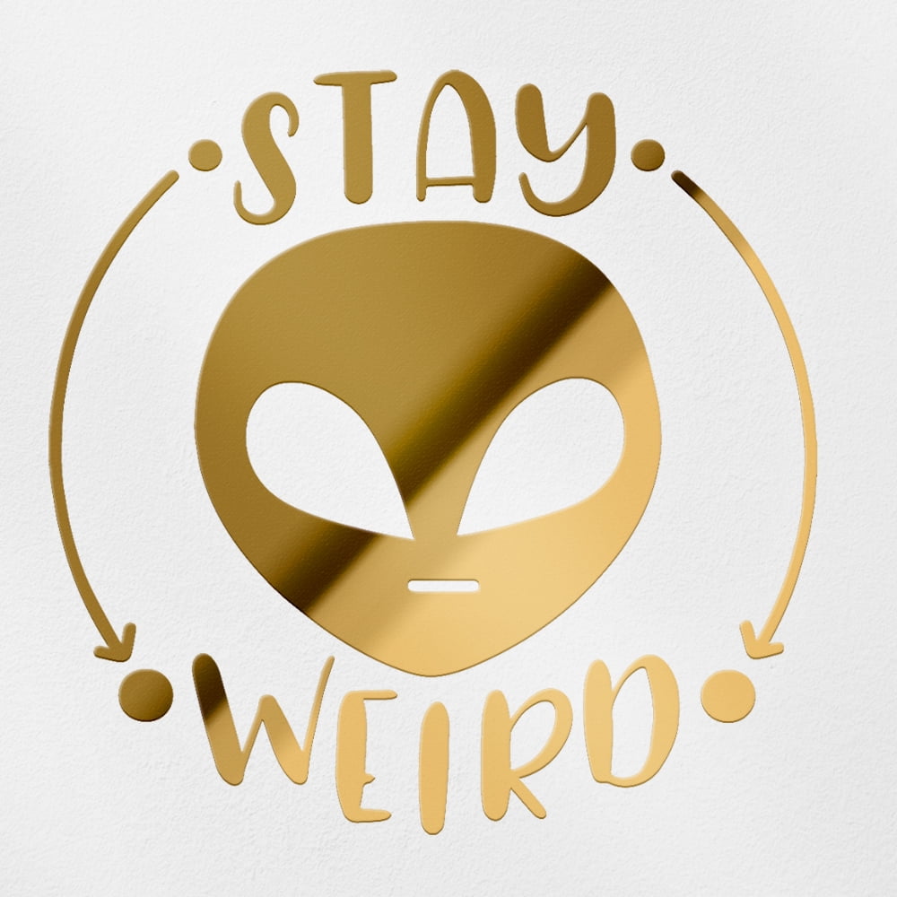 Transparent Decal Stickers Of Stay Weird (Metallic Gold) Premium ...