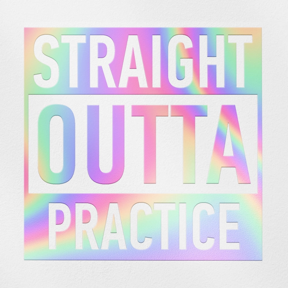 Transparent Decal Stickers Of Straight Outta Practice (Hologram ...