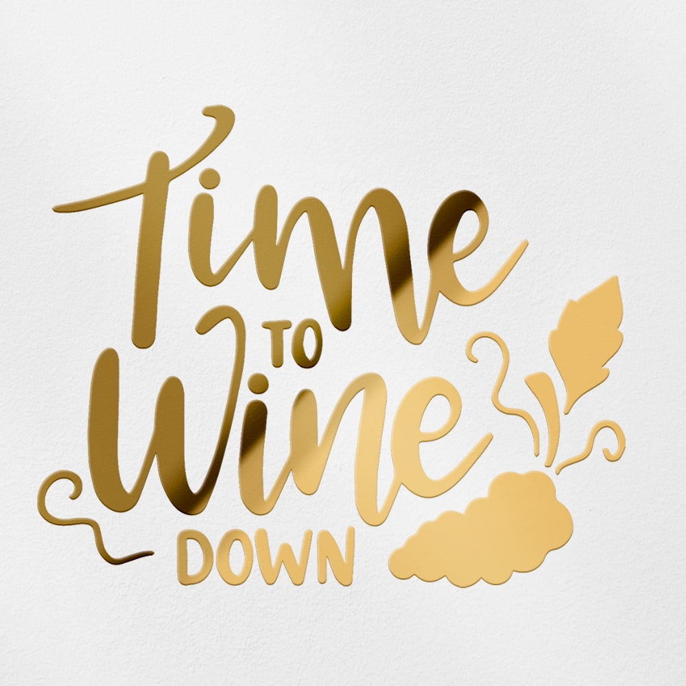 Transparent Decal Stickers Of Time To Wine Down (Metallic Gold) Premium ...