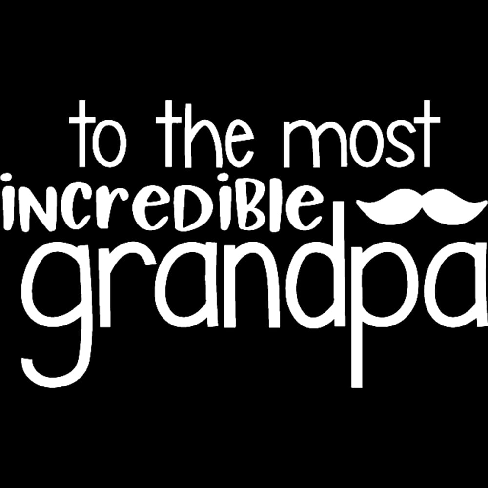 Transparent Decal Stickers Of To The Incredible Grandpa (White) Premium ...
