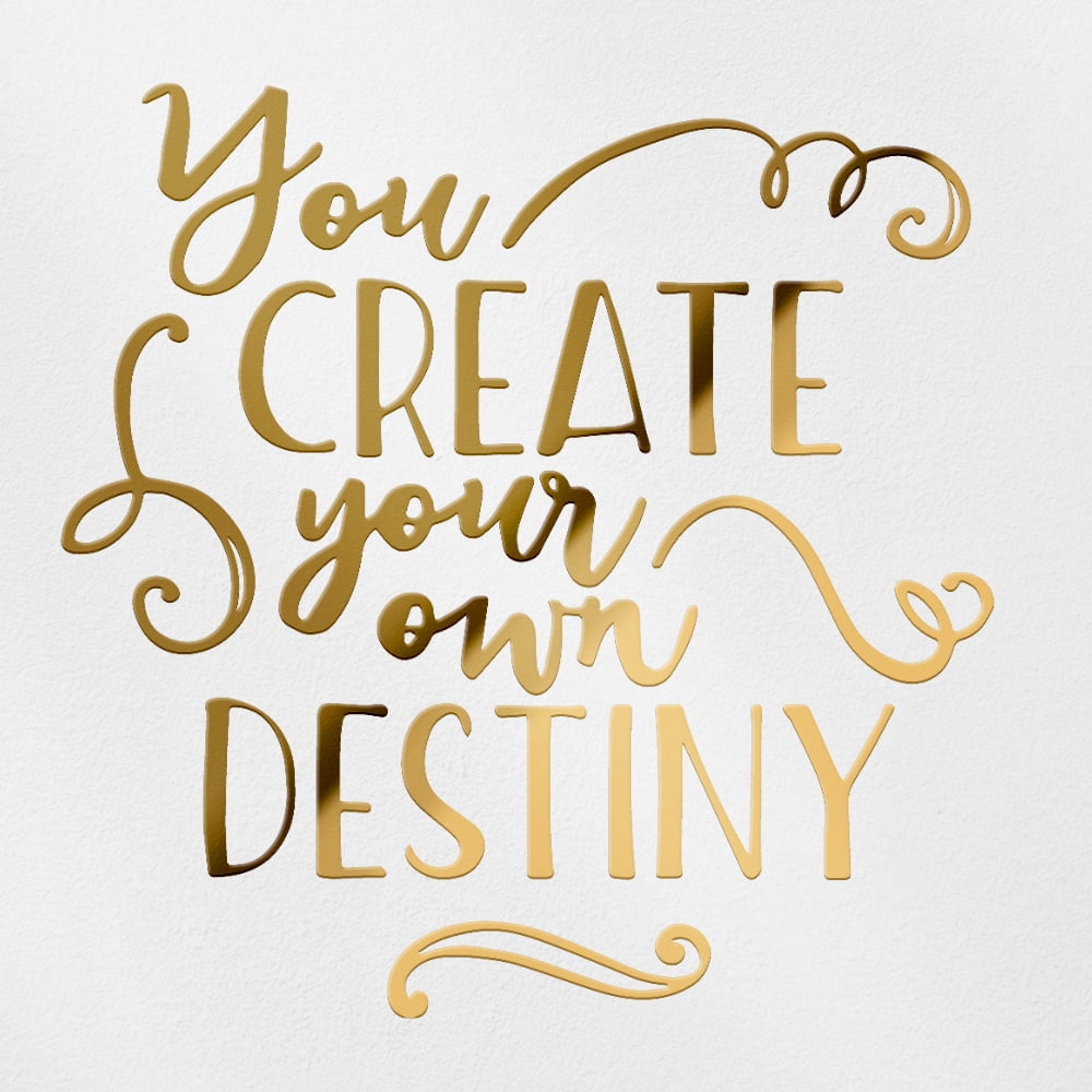 Transparent Decal Stickers Of You Create Your Own Destiny (Metallic ...