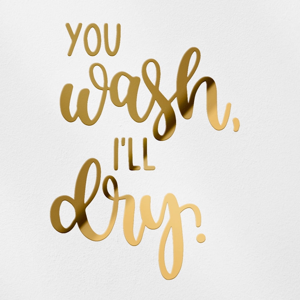 Transparent Decal Stickers Of You Wash Ill Dry (Metallic Gold) Premium ...