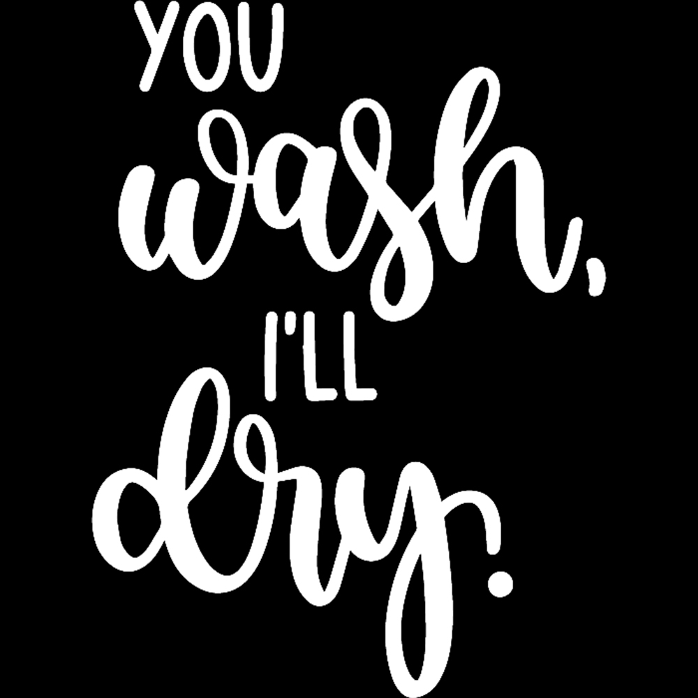 Transparent Decal Stickers Of You Wash Ill Dry (White) Premium ...