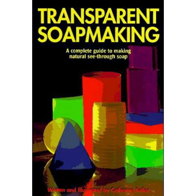 Pre-Owned Transparent Soapmaking : A Complete Guide to Making Natural ...