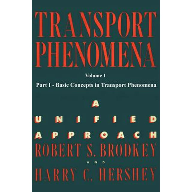 Transport Phenomena: A Unified Approach Vol. 1 -- Harry C. Hershey ...