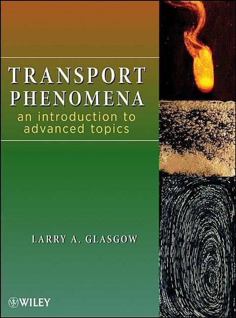 Transport Phenomena: An Introduction to Advanced Topics, (Hardcover ...