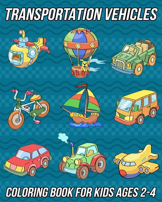 Transportation Vehicles: Coloring Book for Kids Ages 2-4 Cars Coloring ...