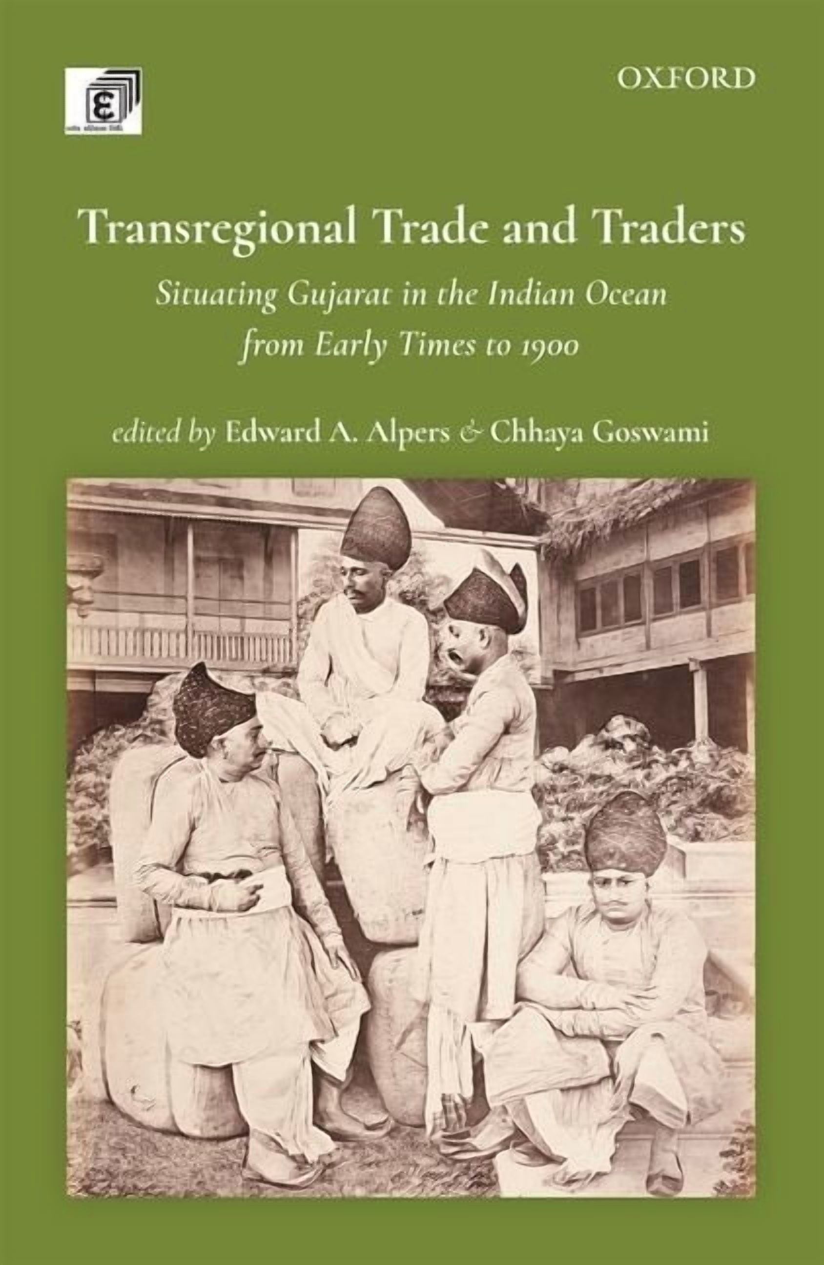 Transregional Trade and Traders: Situating Gujarat in the Indian Ocean ...