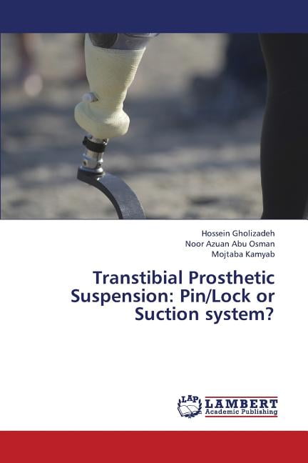 Transtibial Prosthetic Suspension: Pin/Lock or Suction System ...