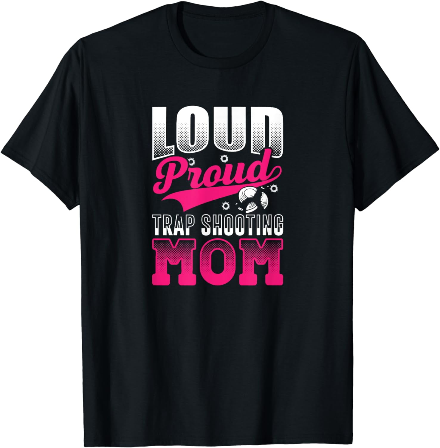 Trap Shooting Mom - Loud Proud Shooting Sports T-Shirt - Walmart.com