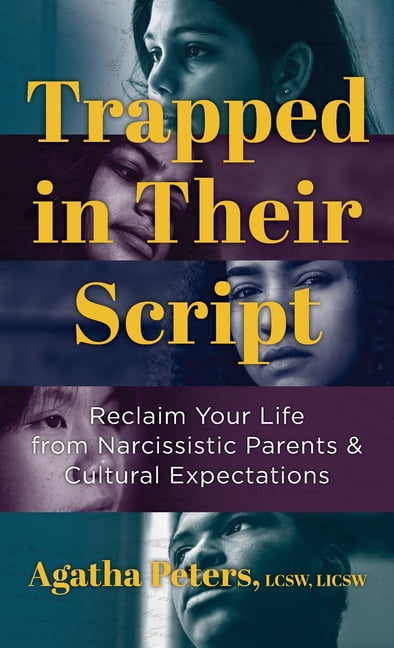 Trapped in Their Script: Reclaim Your Life from Narcissistic Parents & Cultural Expectations ...