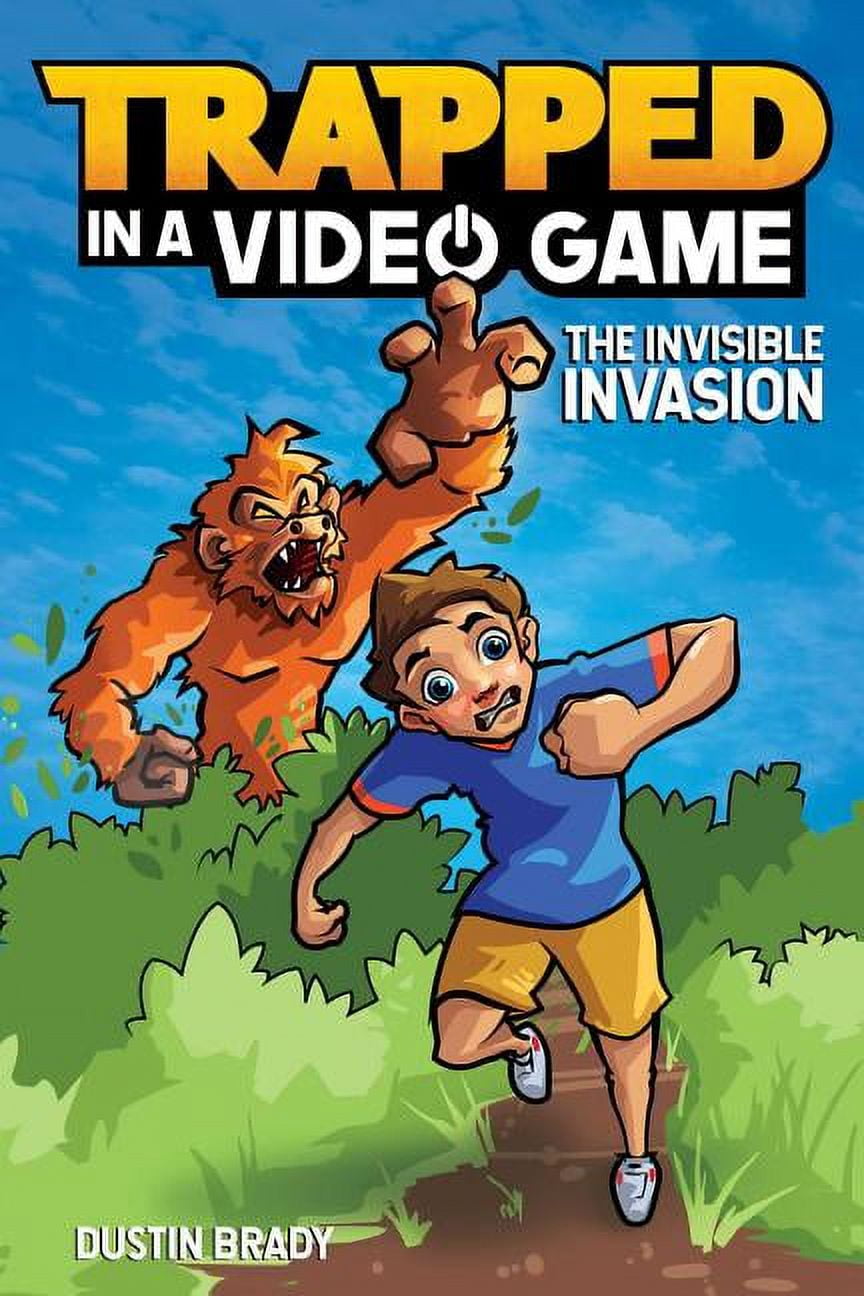 Trapped in a Video Game Trapped in a Video Game: The Invisible Invasion ...