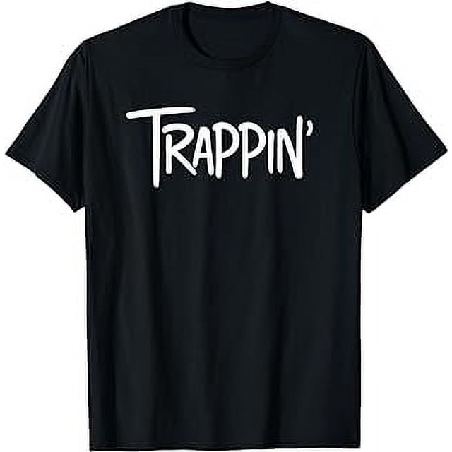 Trappin Gangsta Rapper Trap Lord Trap House Music Trappin T-Shirt ...
