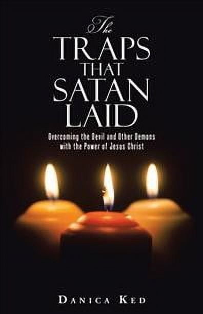Traps That Satan Laid : Overcoming the Devil and Other Demons With the ...
