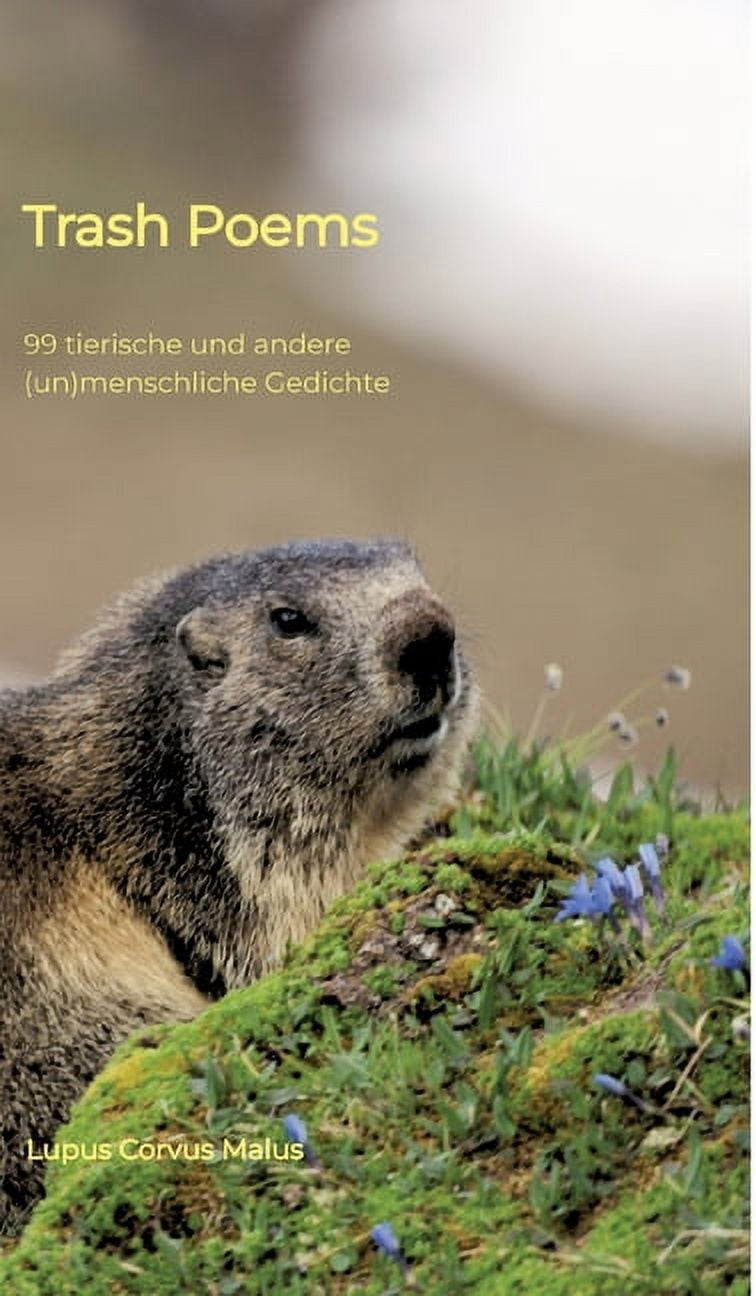 Trash Poems: 99 tierische und andere (un)menschliche Gedichte ...