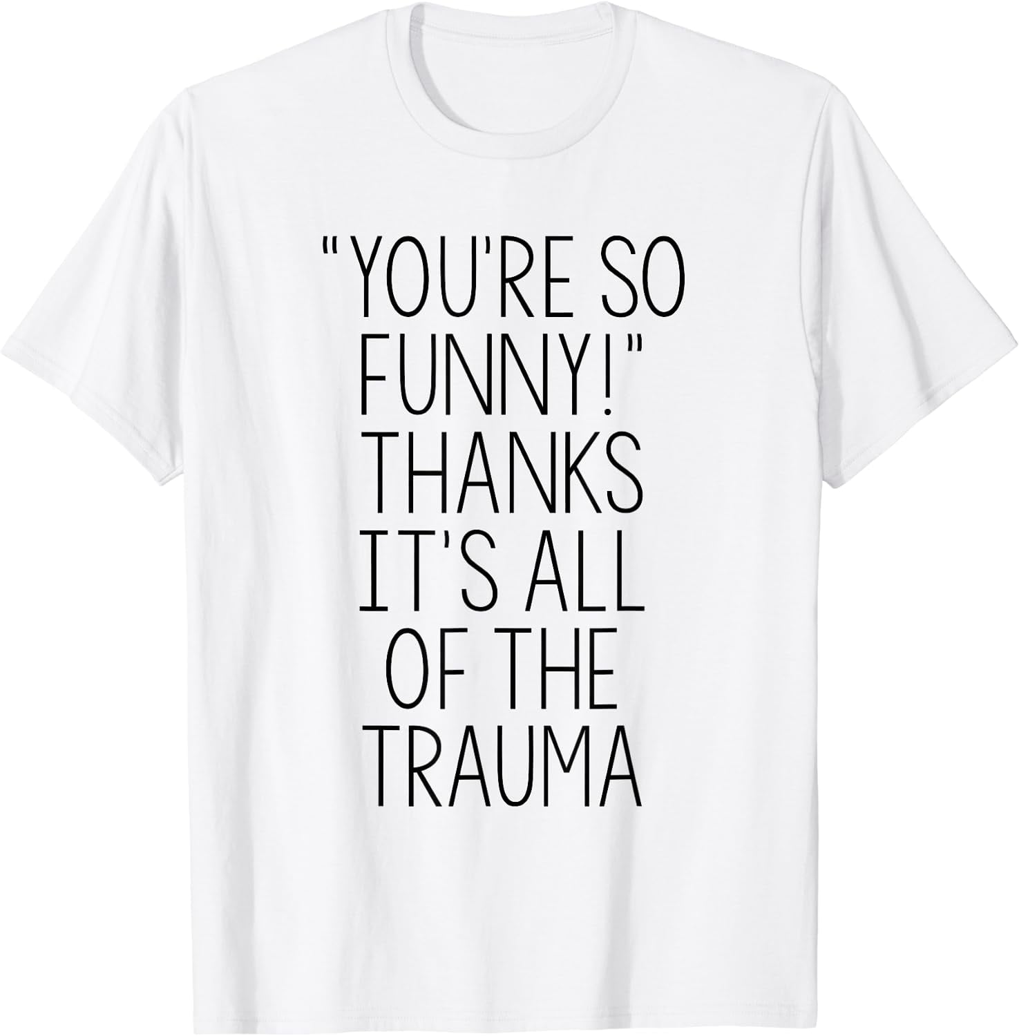 Trauma Humor Sarcasm Traumatic Experiences Humor T-Shirt White ...