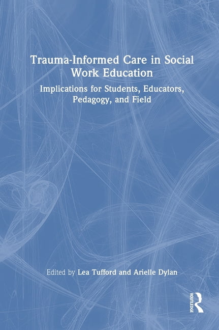 Trauma-Informed Care in Social Work Education: Implications for ...