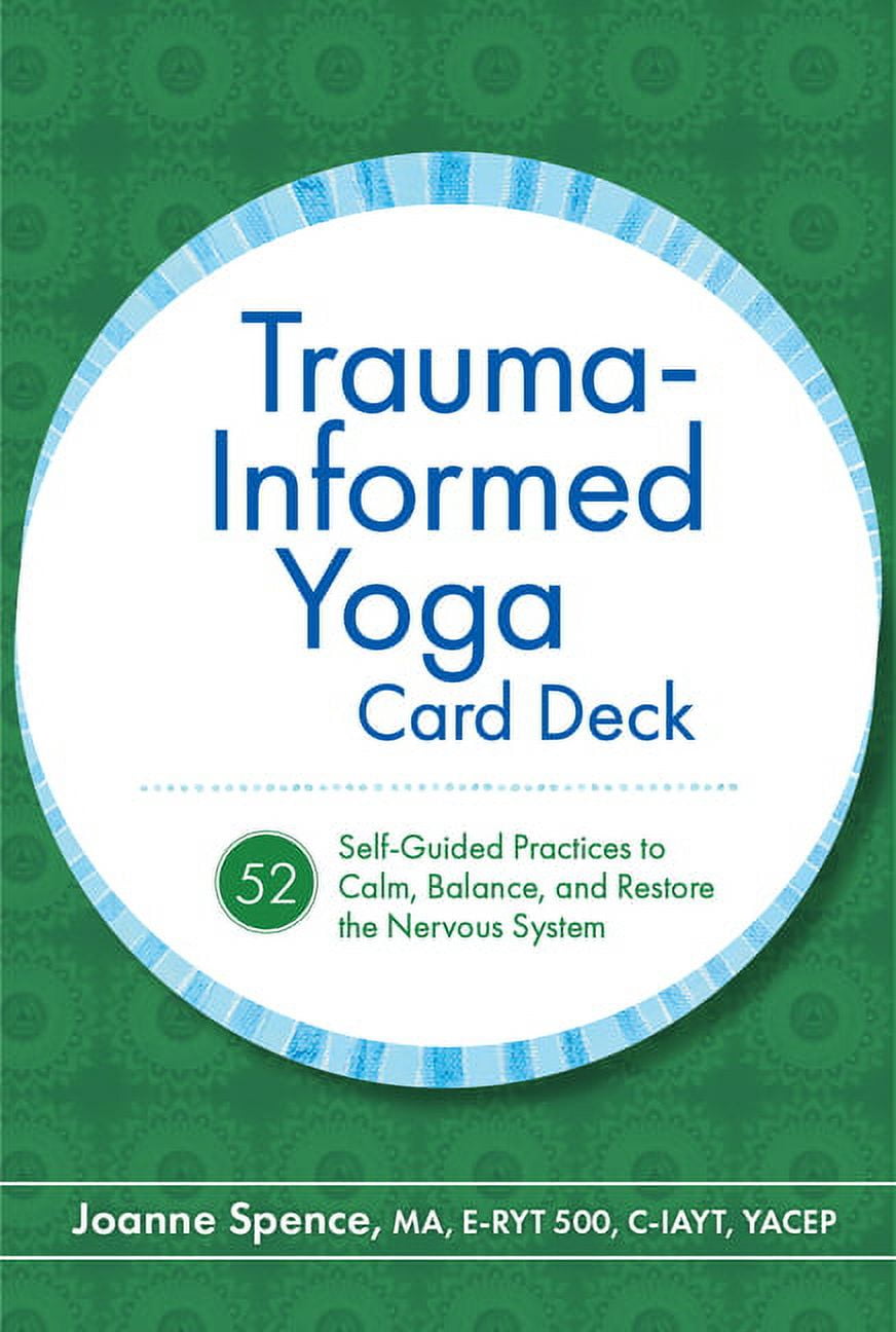 Trauma-Informed Yoga Card Deck : 52 Self-Guided Practices to Calm ...