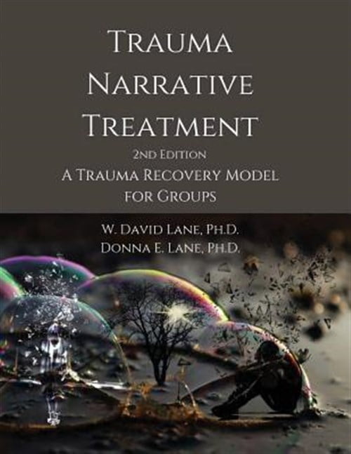 Trauma Narrative Treatment: A Trauma Recovery Model for Groups (Other ...