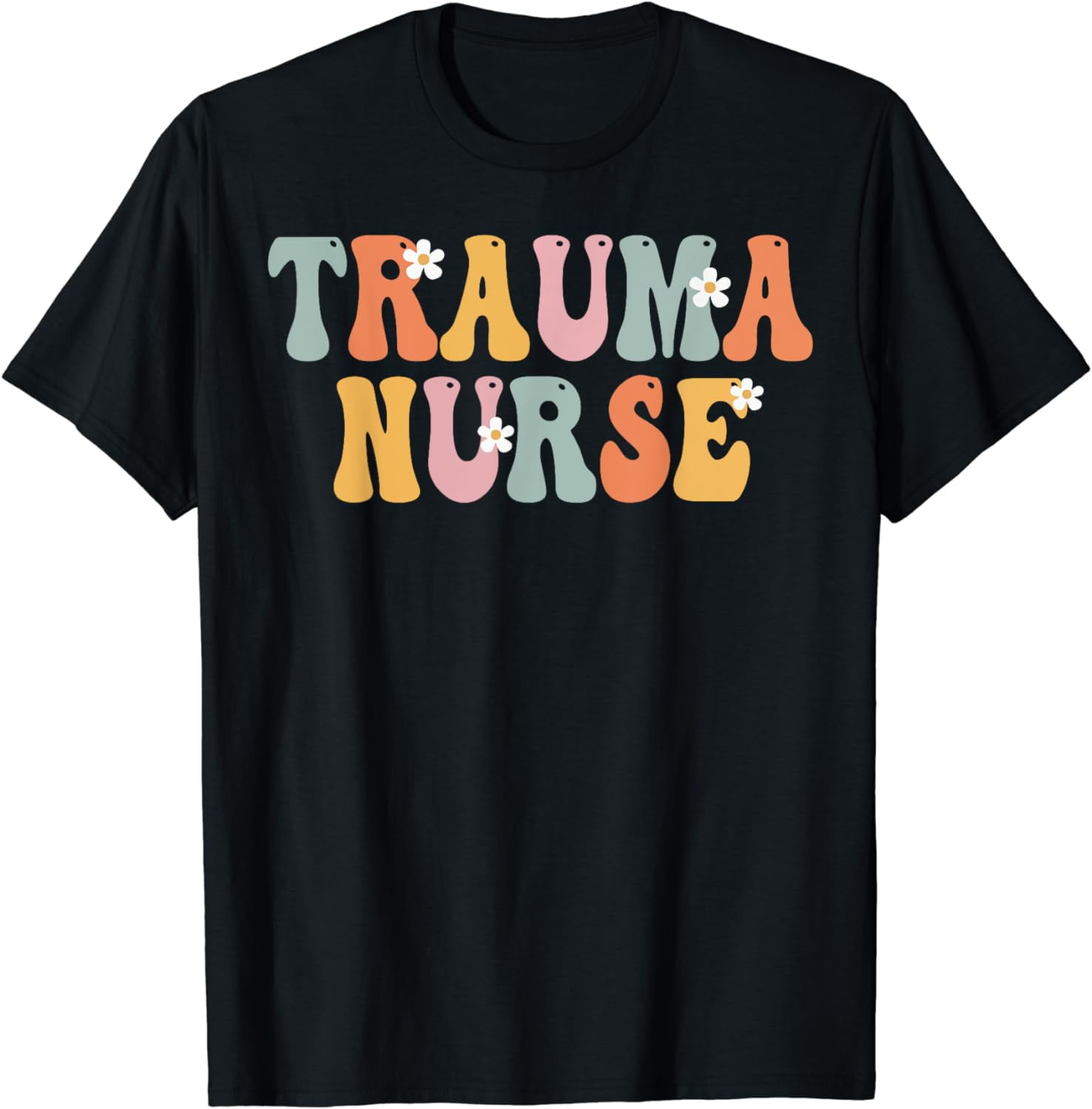 Trauma Nurse Week Groovy Appreciation Day For Women For Work T-Shirt ...