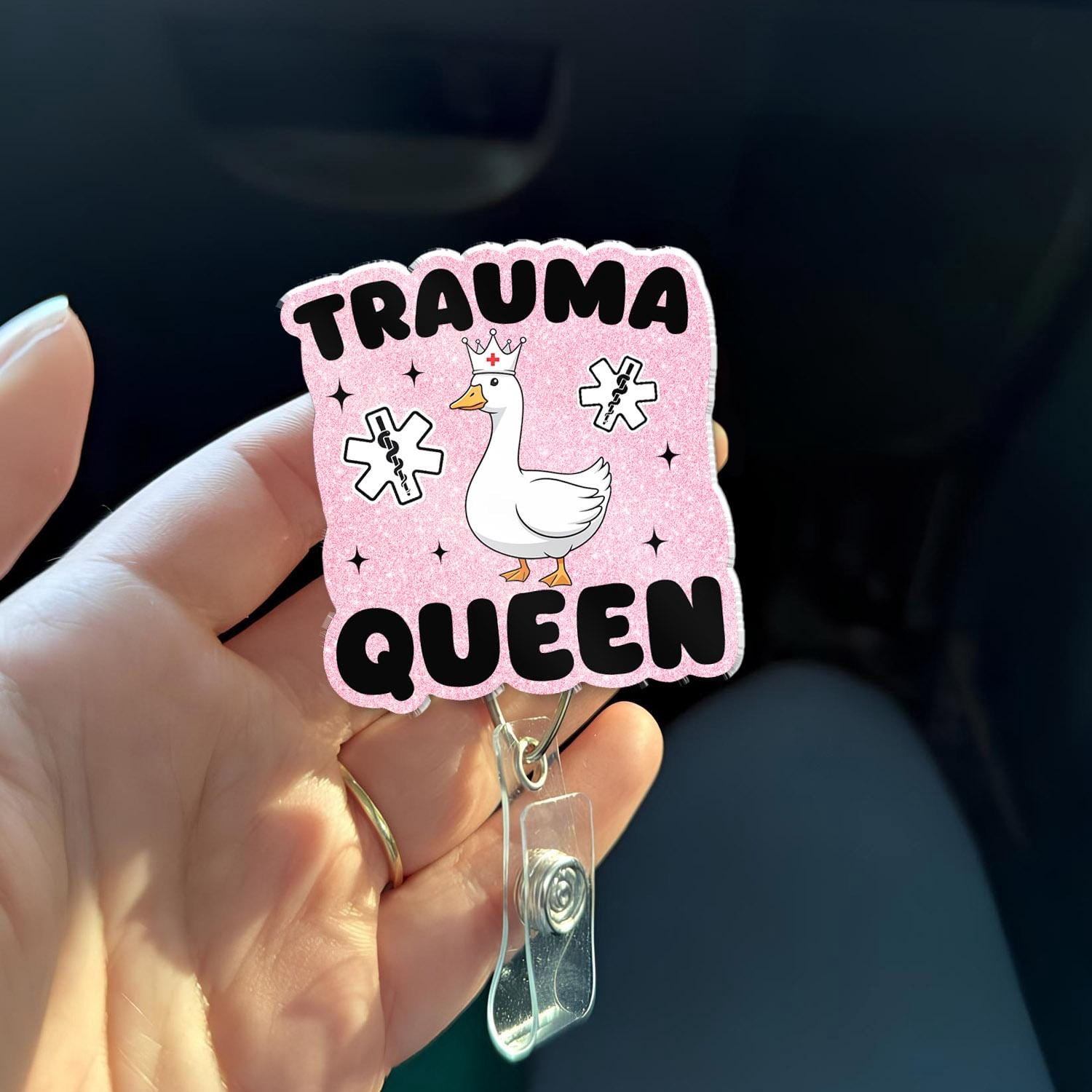Trauma Queen Badge Reel, Funny ER Nurse Goose Badge, Trauma Rn CNa Ed ...