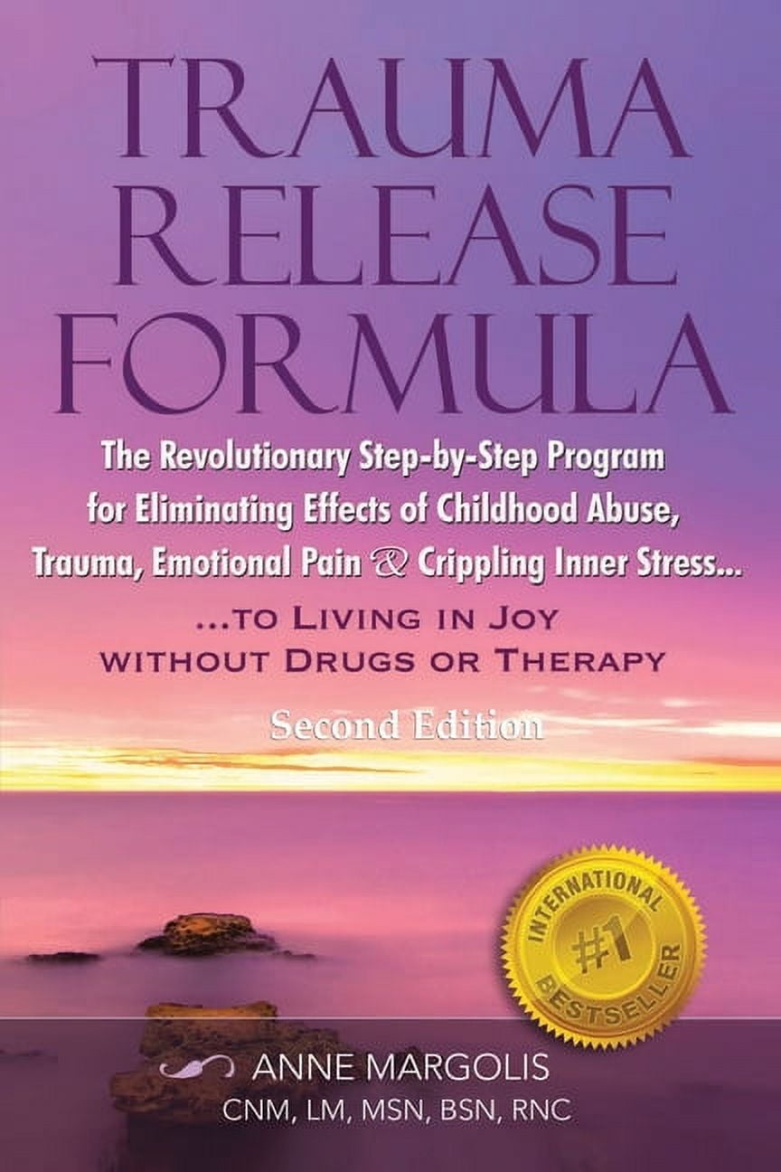 Trauma Release Formula: The Revolutionary Step-By-Step Program for ...