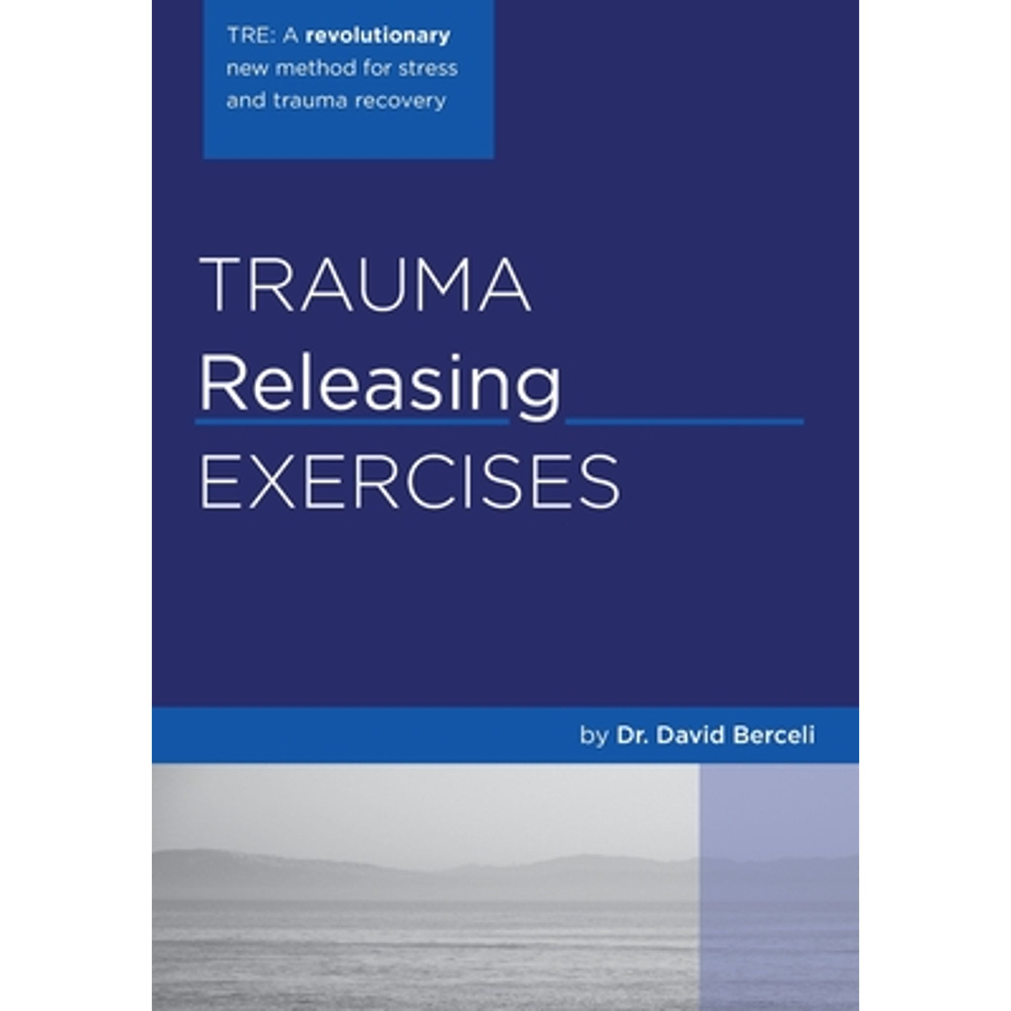 Pre-Owned Trauma Releasing Exercises (TRE):: A revolutionary new method ...