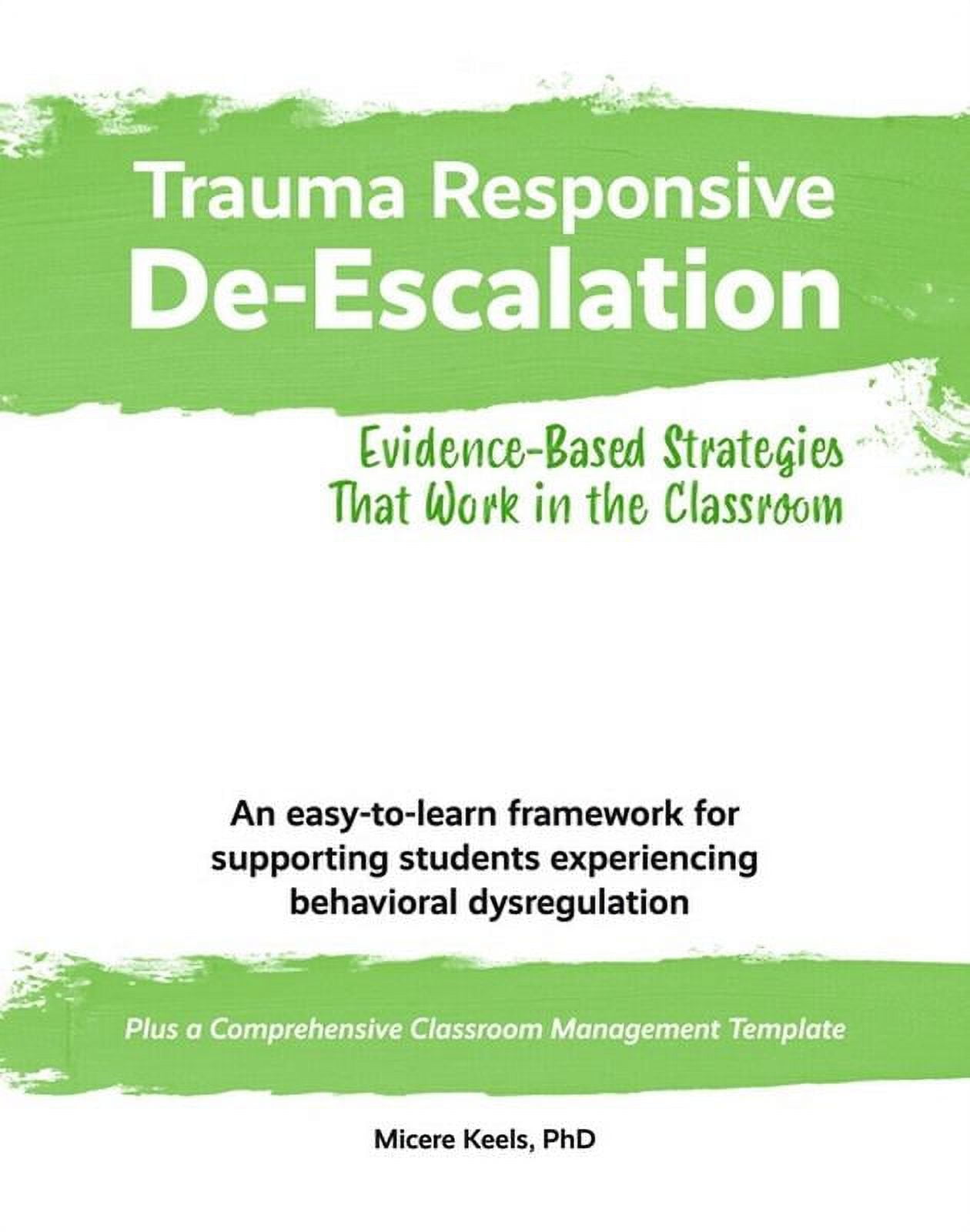 Trauma Responsive De-Escalation: Evidence-Based Strategies That Work in ...
